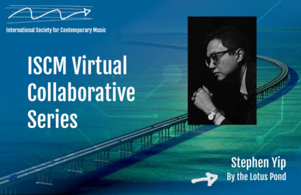 Stephen Yip: By the Lotus Pond - ISCM – International Society for ...