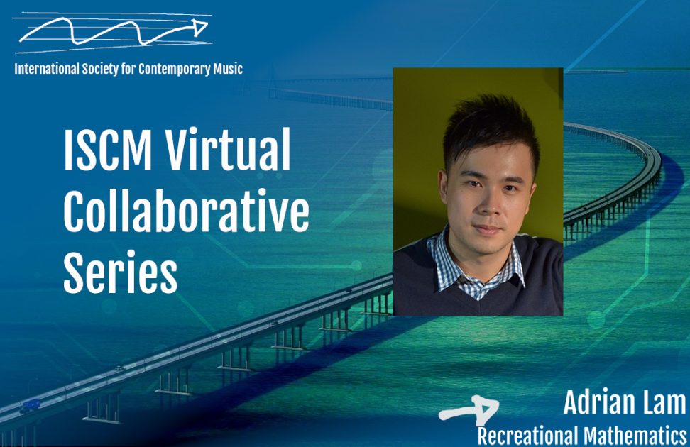 Adrian Lam: Recreational Mathematics - ISCM – International Society for Contemporary Music