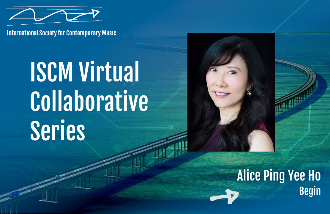 Alice Ping Yee Ho: Begin - ISCM – International Society for ...